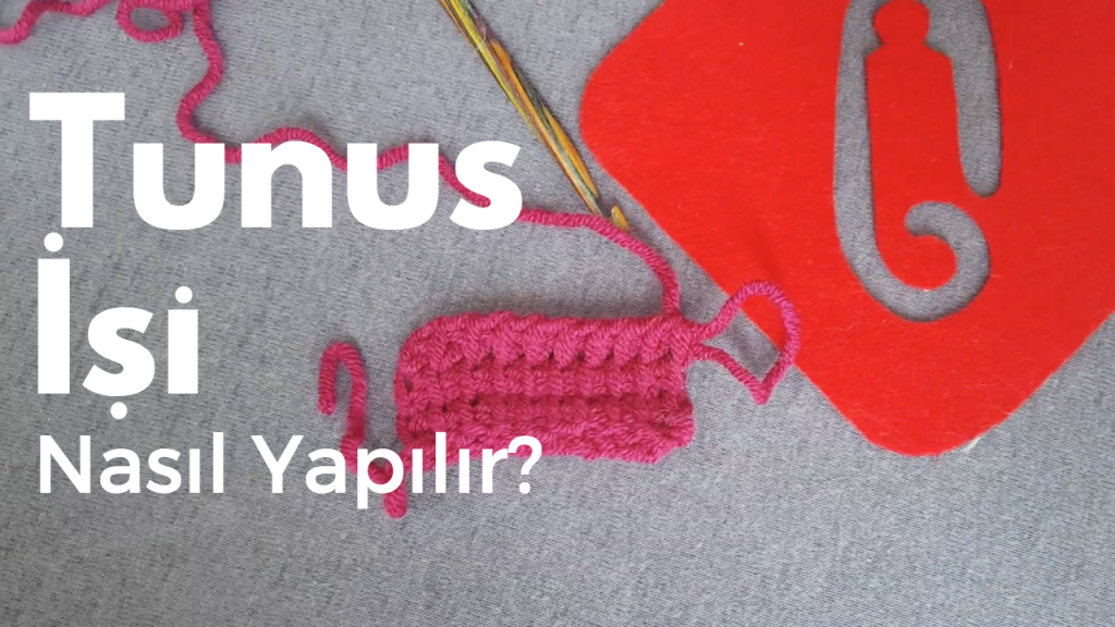 Video: Tunus işi nasıl örülür? – 10marifet.org